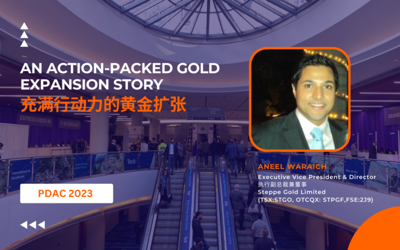 An Action-Packed Gold Expansion Story – Steppe Gold | PDAC 2023 | NAI 500